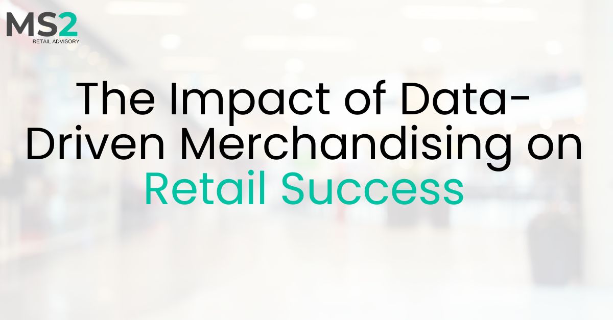 The Impact of Data-Driven Merchandising on Retail Success - MS2 Retail ...